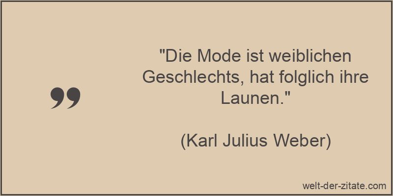 Die Mode ist weiblichen Geschlechts, hat folglich ihre Launen.
